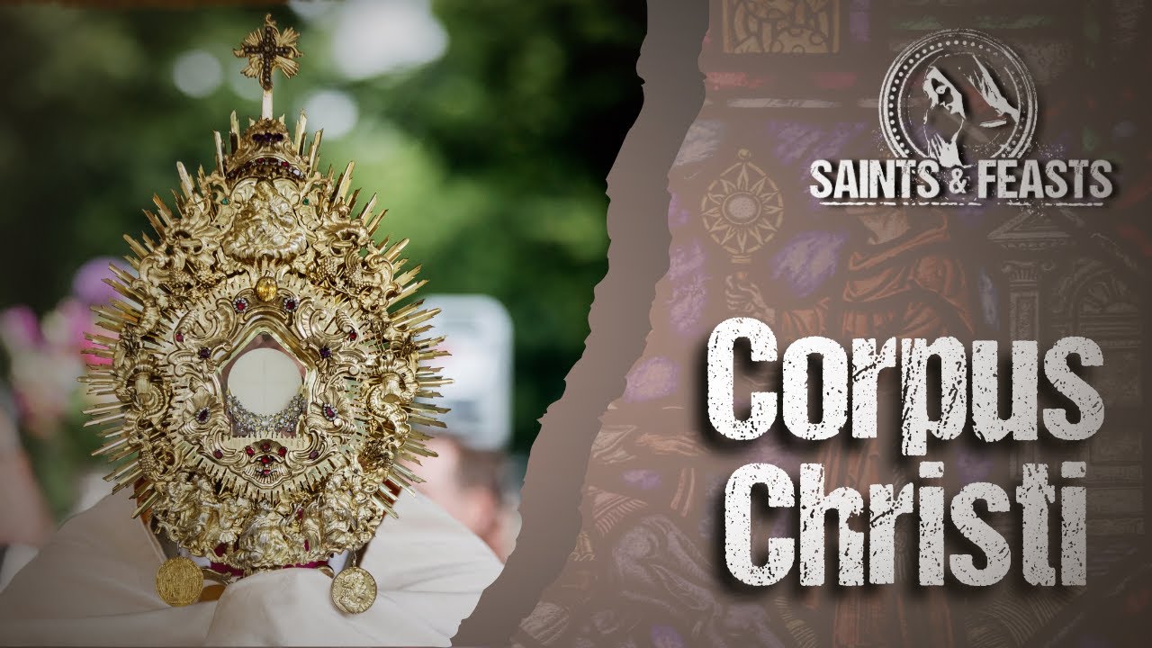 Corpus Christi: Feast of the Body & Blood of Christ - YouTube