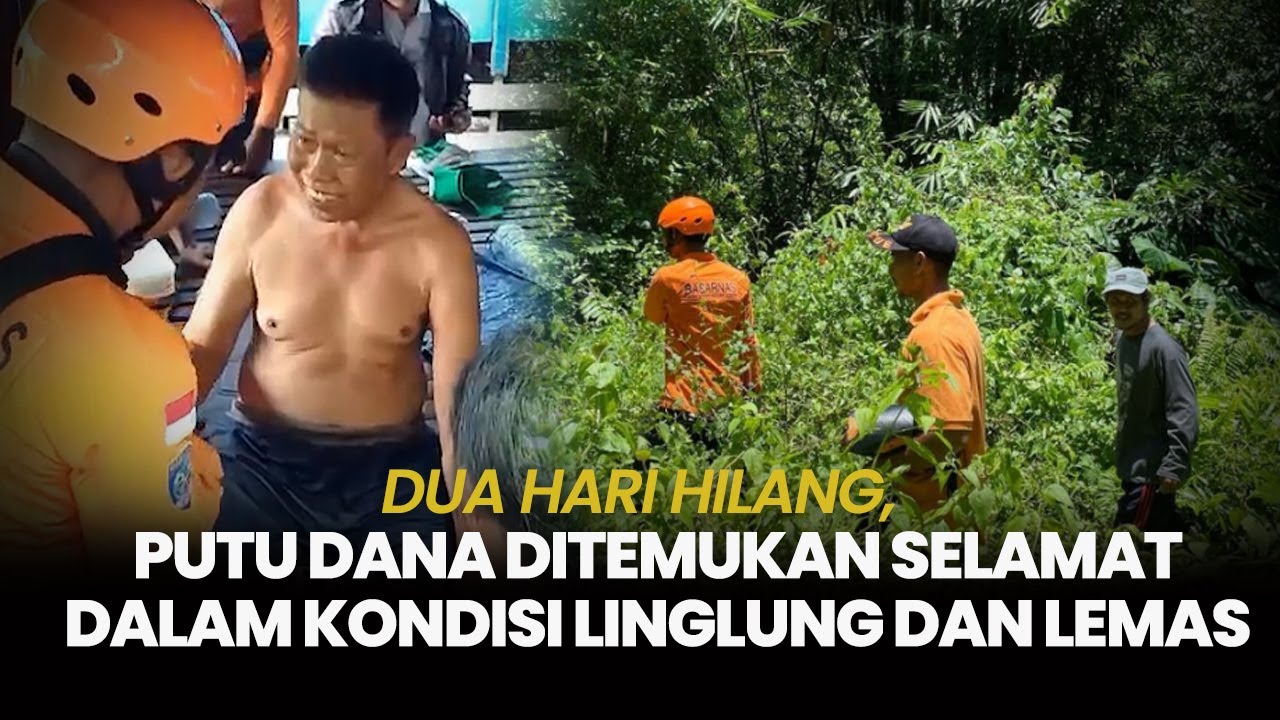 Dua Hari Hilang Usai Pamit ke Kebun, Putu Dana Ditemukan Selamat dalam ...