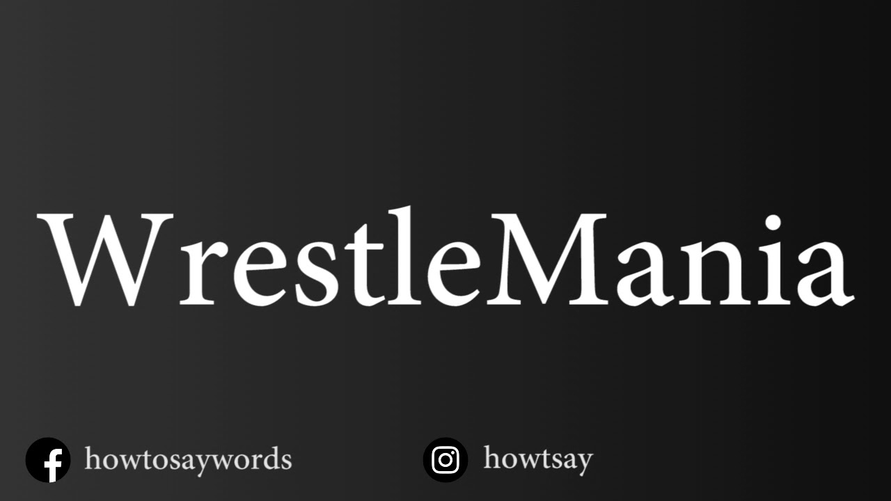 How To Pronounce WrestleMania - YouTube