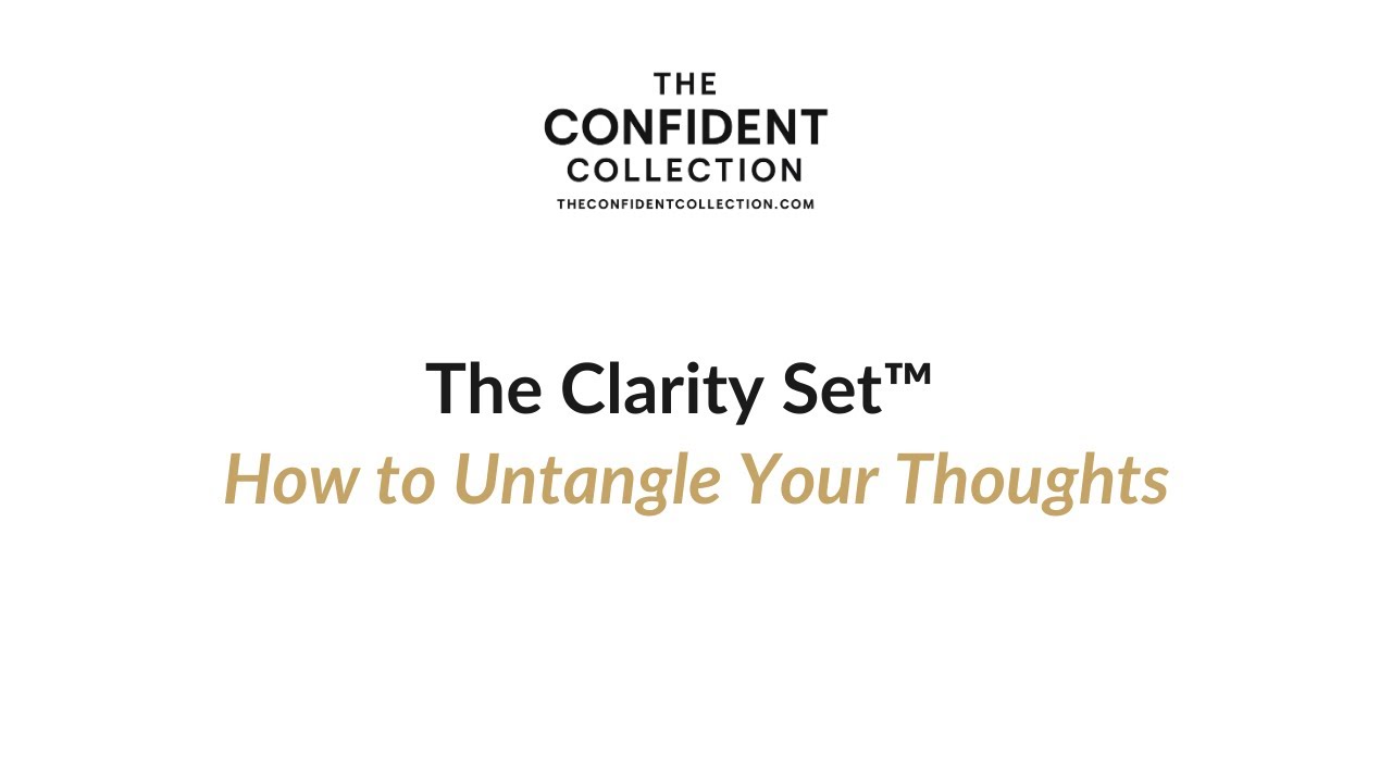 How to Untangle Your Thoughts | The Confident Collection® - YouTube