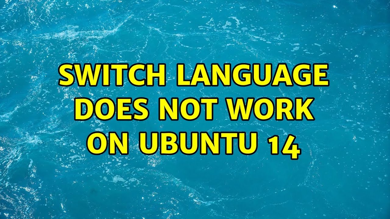 Ubuntu: Switch language does not work on ubuntu 14 - YouTube