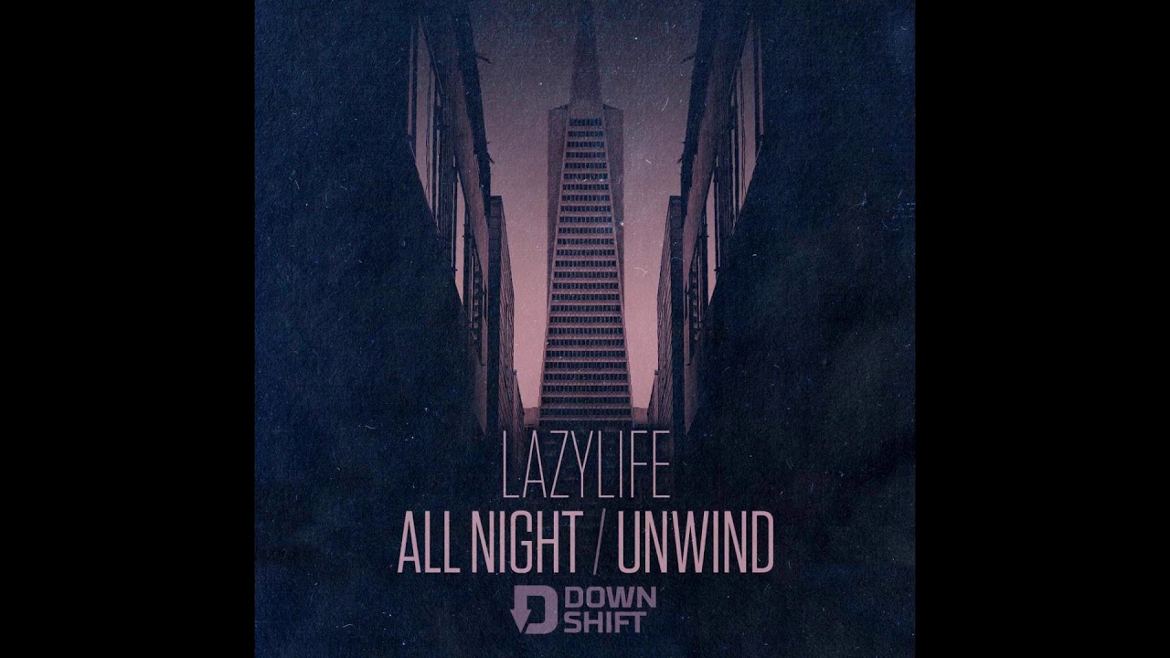 Lazylife - Unwind - Downshift (Official Audio Video) - YouTube