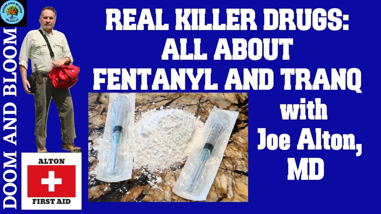 Killer Drugs: Fentanyl and Tranq with Joseph Alton MD - YouTube