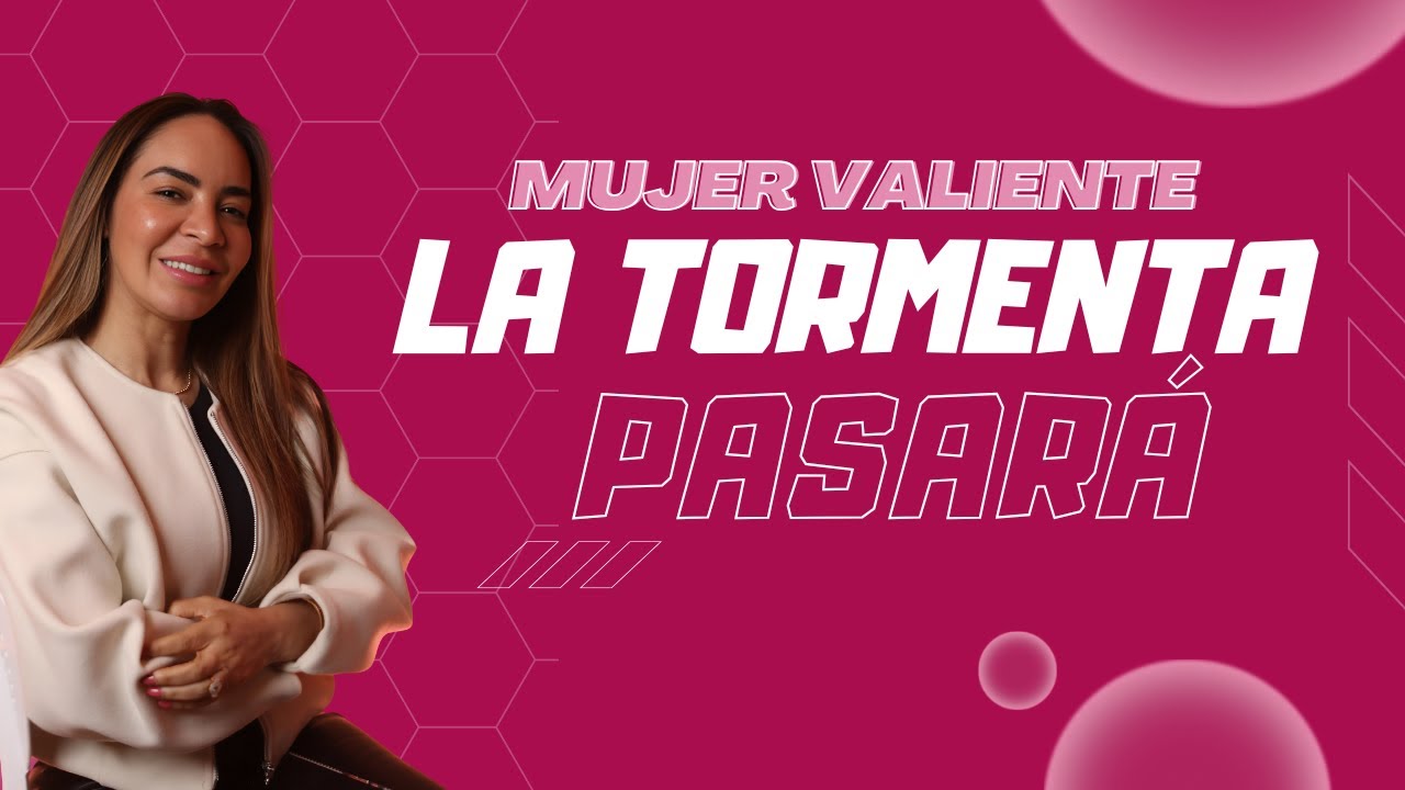 Serie Mujer Virtuosa -Mujer Valiente: La Tormenta Pasará- Yahaira Liriano- - YouTube