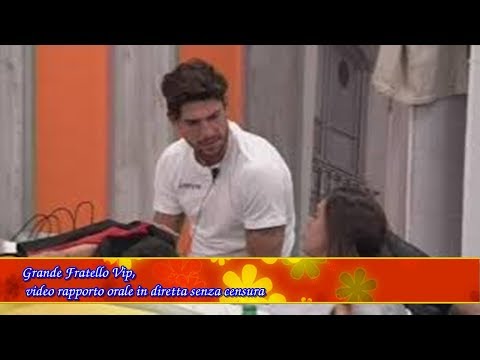 Grande Fratello Vip,  video rapporto orale in diretta senza censura