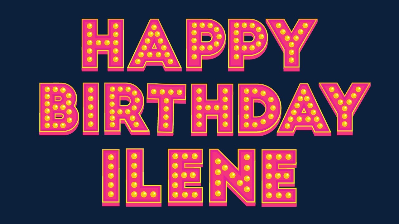 Happy Birthday Ilene - YouTube