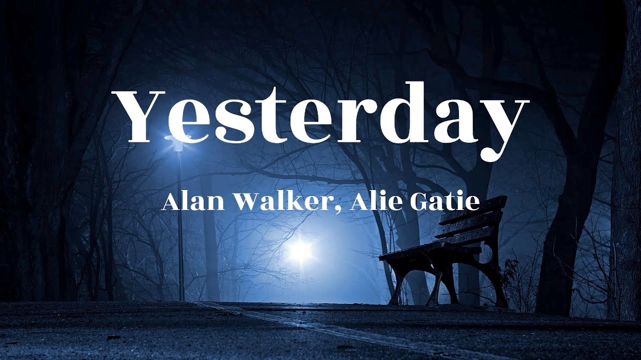 𝐀𝐥𝐚𝐧 𝐖𝐚𝐥𝐤𝐞𝐫, 𝐀𝐥𝐢 𝐆𝐚𝐭𝐢𝐞 - 𝐘𝐞𝐬𝐭𝐞𝐫𝐝𝐚𝐲 𝐋𝐲𝐫𝐢𝐜𝐬 (가사/해석)- 내일을 어제로 바꿀수만 있다면 ...