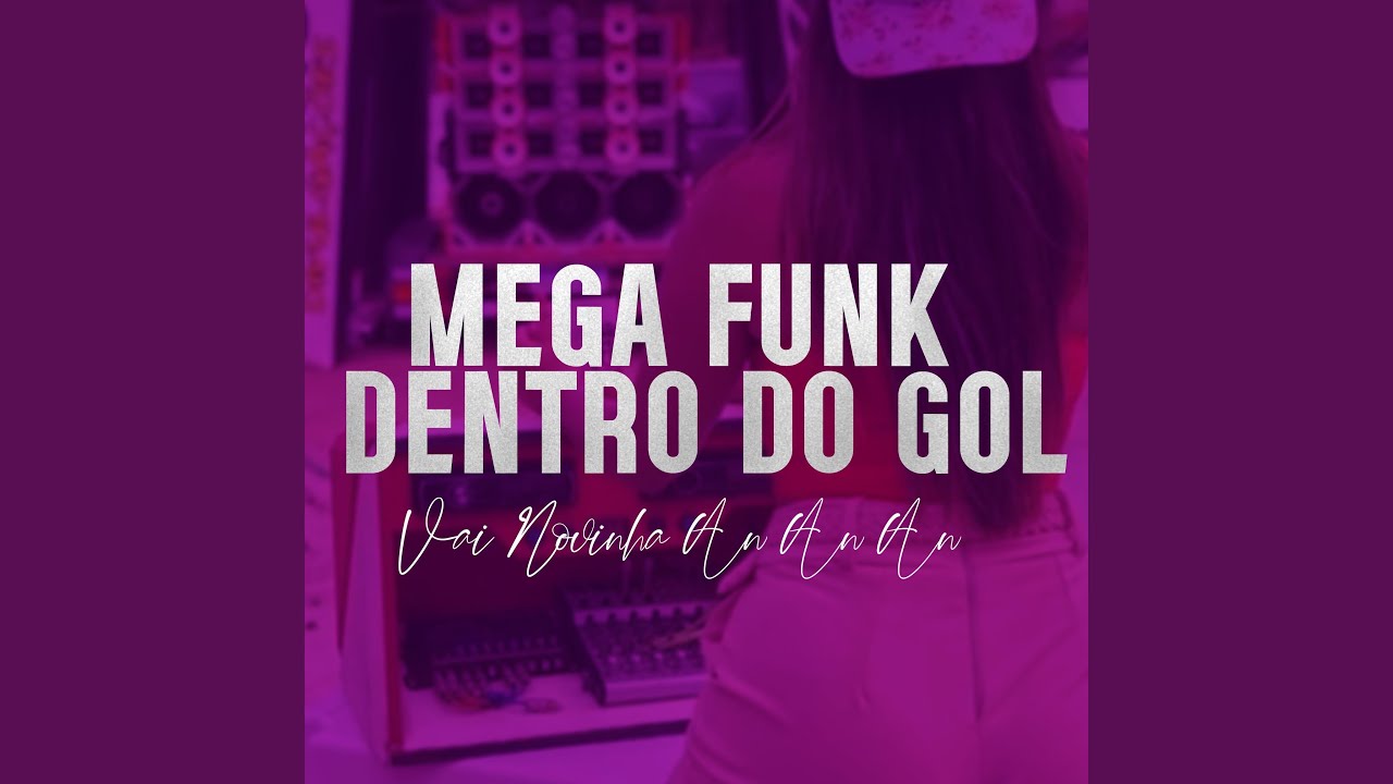 Mega Funk (Dentro do Gol Gol) - YouTube Music