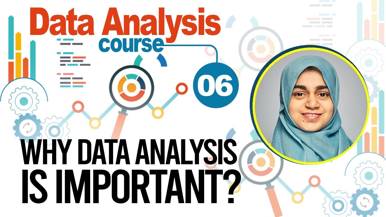 6 Why Data Analysis Is Important Course By Sana Rasheed YouTube