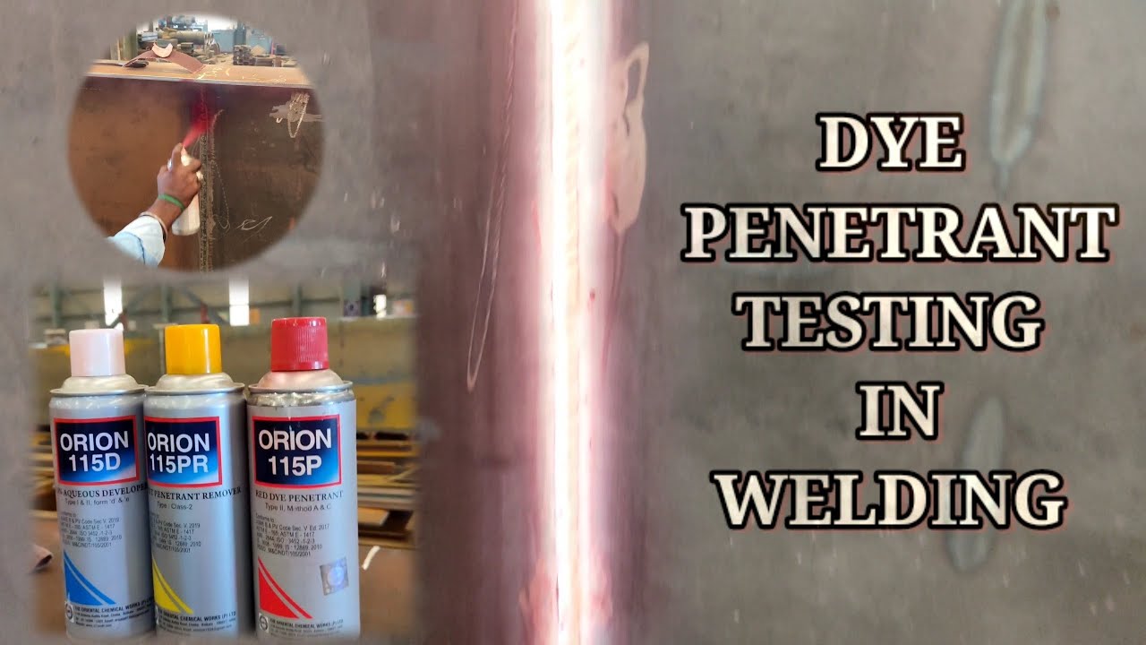 Dye penetrant Testing for Welding | Liquid Penetrant Testing | NDT ...