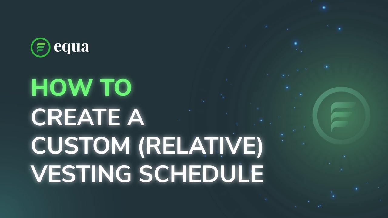 How To Create A Custom Relative Vesting Schedule | Equa, Inc. - YouTube