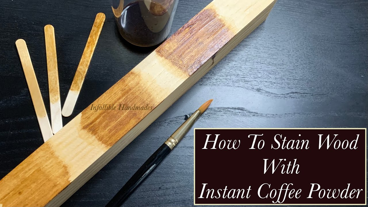 How To Stain Wood With Instant Coffee Powder | How To Stain Craft ...