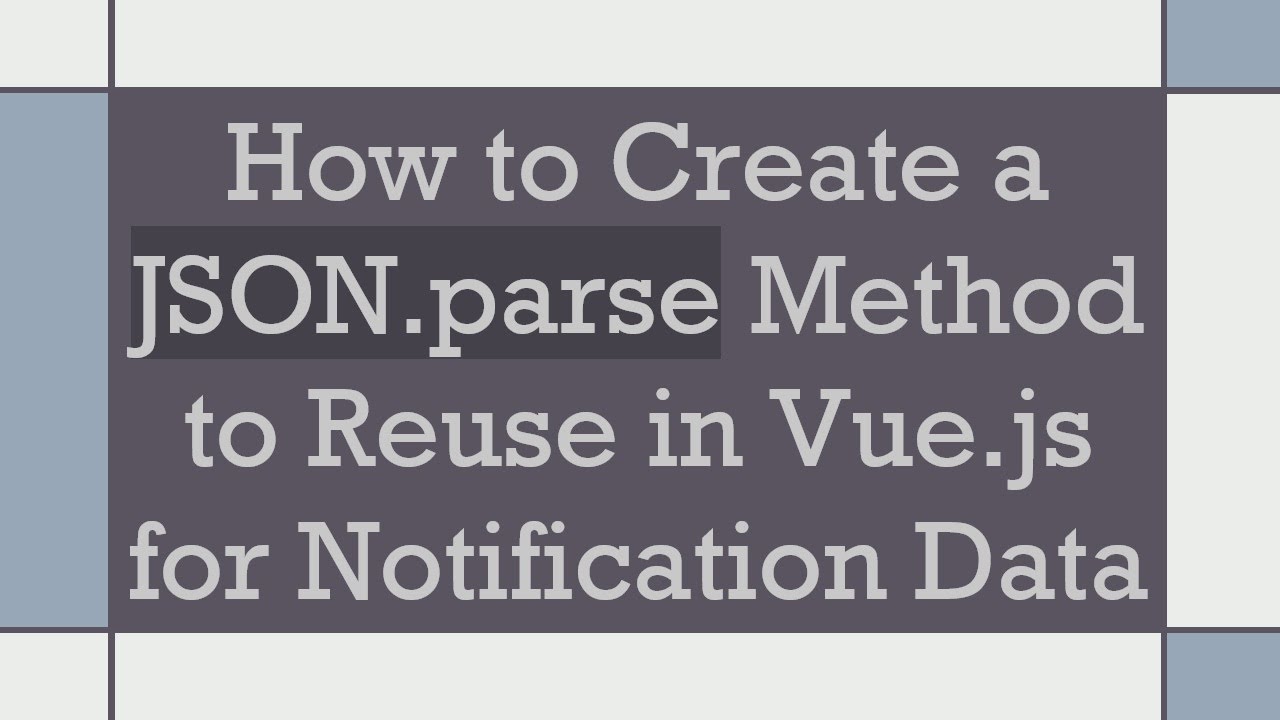 How to Create a JSON.parse Method to Reuse in Vue.js for Notification Data - YouTube