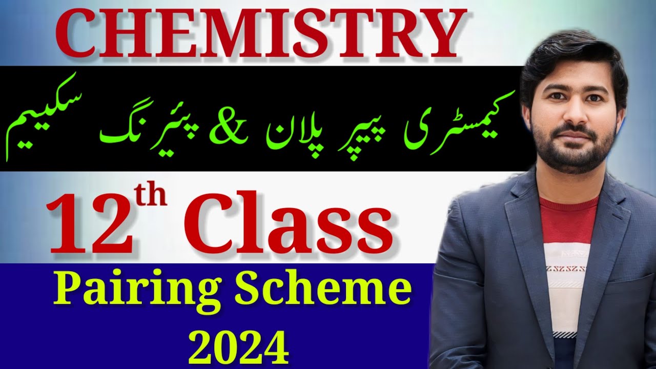 Demystifying Chemistry Paper 2024 Pairing Scheme for Class 12 | Irtisam ...