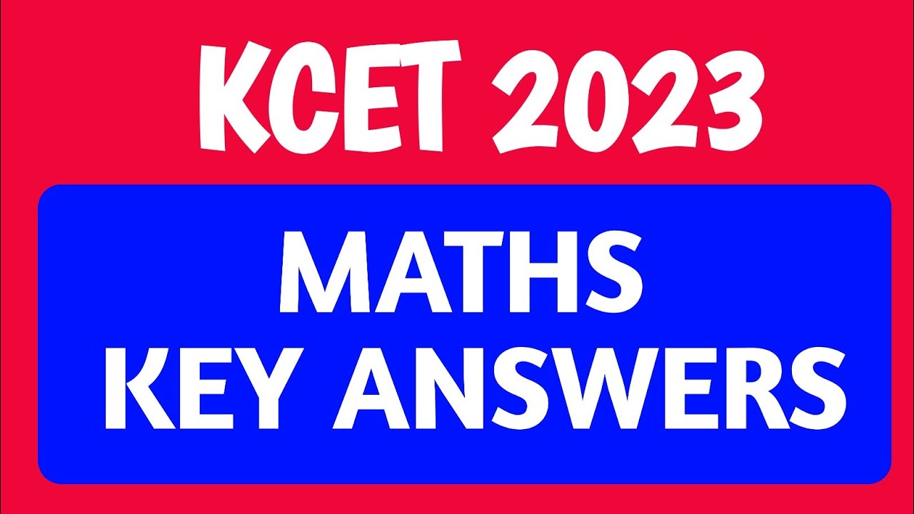 KCET 2023 MATHS KEY ANSWERS / MATHS KEY ANSWERS KCET 2023 UNOFFICIAL ...