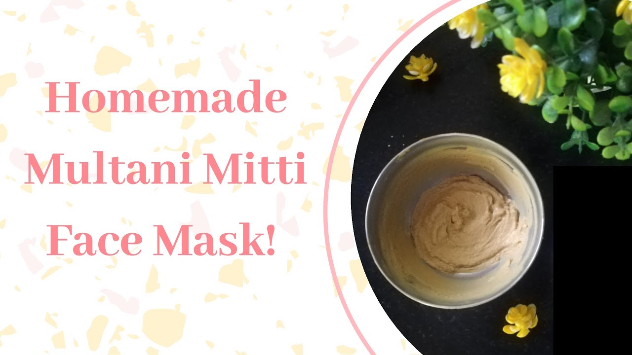 Homemade Multani Mitti Face Mask! - YouTube