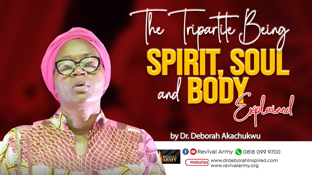 THE TRIPARTITE BEING - SPIRIT, SOUL AND BODY EXPLAINED - YouTube
