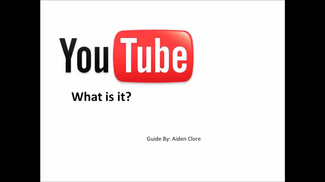 Youtube- What is It? | An Introduction To Youtube - YouTube