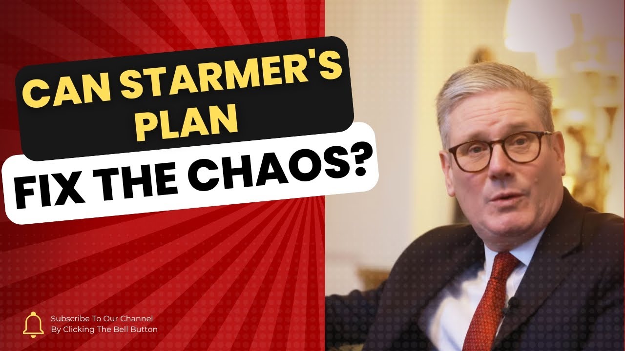 KEIR STARMER'S PLAN FOR CHANGE Can He REALLY Fix THIS MESS - YouTube