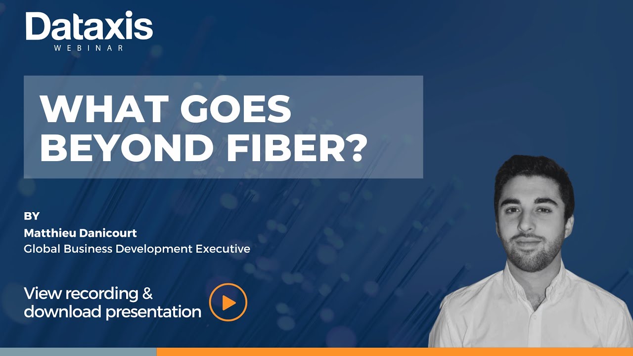 Dataxis Webinar - What goes beyond fiber? - YouTube