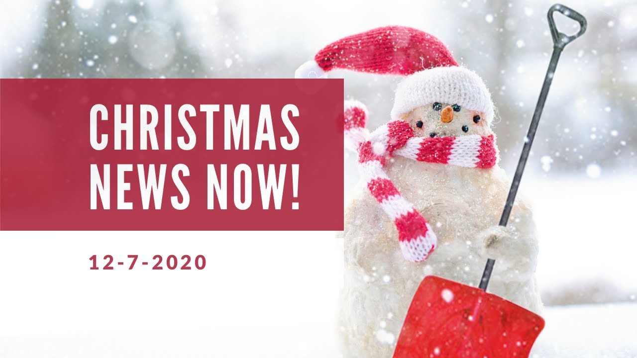 "Christmas" News Now! - December 7th, 2020 - YouTube