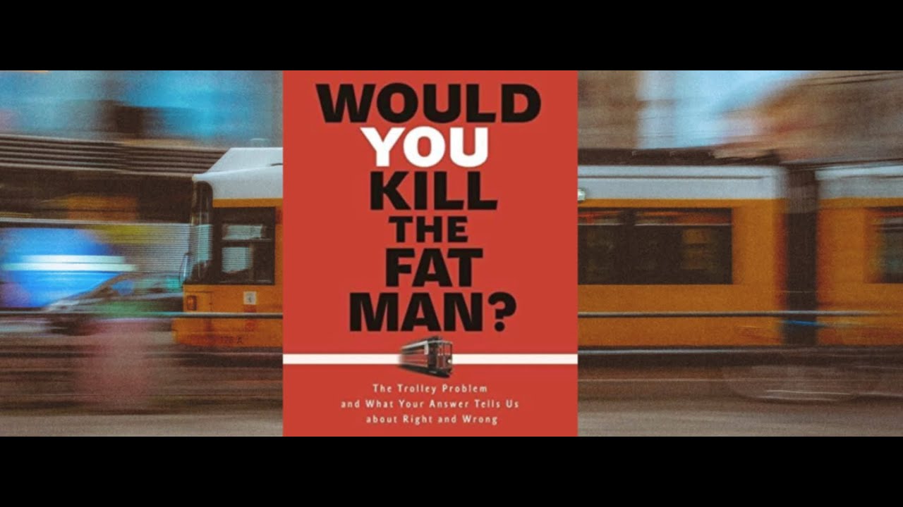J3 Critical Thinking - Ethical Dilemmas- Would you Kill the Fat Man ...