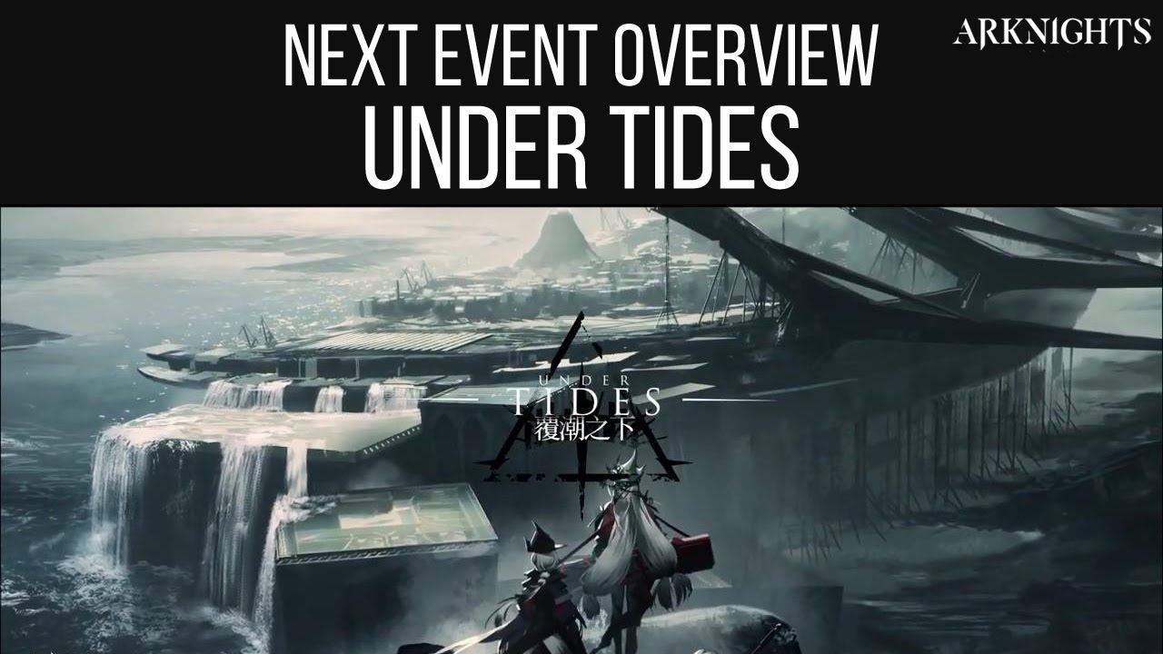 NEXT EVENT OVERVIEW, Under Tides | Arknights - YouTube