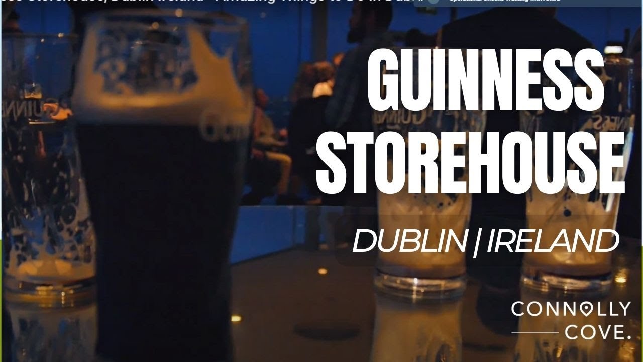 Guinness Storehouse, Dublin Ireland - Amazing Things to Do in Dublin ...
