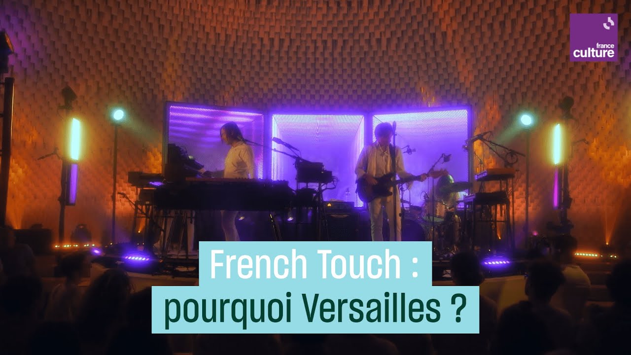 Pourquoi la French Touch est née à Versailles - YouTube