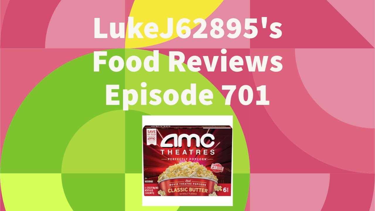 LukeJ62895's Food Reviews - Episode 701 - AMC Theatres Perfectly ...