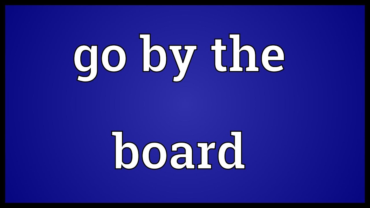 Go by the board Meaning - YouTube