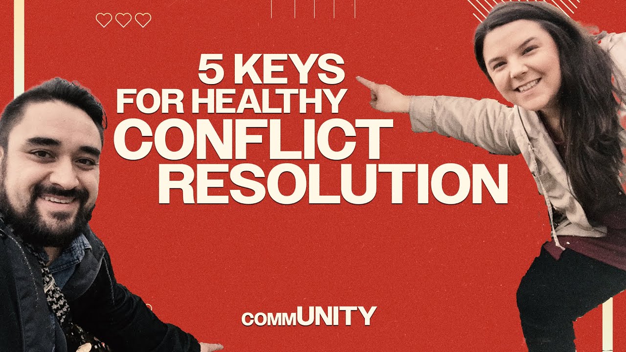 5 Keys For Healthy Conflict Resolution | commUNITY - YouTube