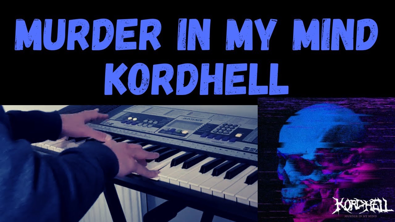 Murder In My Mind - KORDHELL | Keyboard / piano cover (instrumental ...