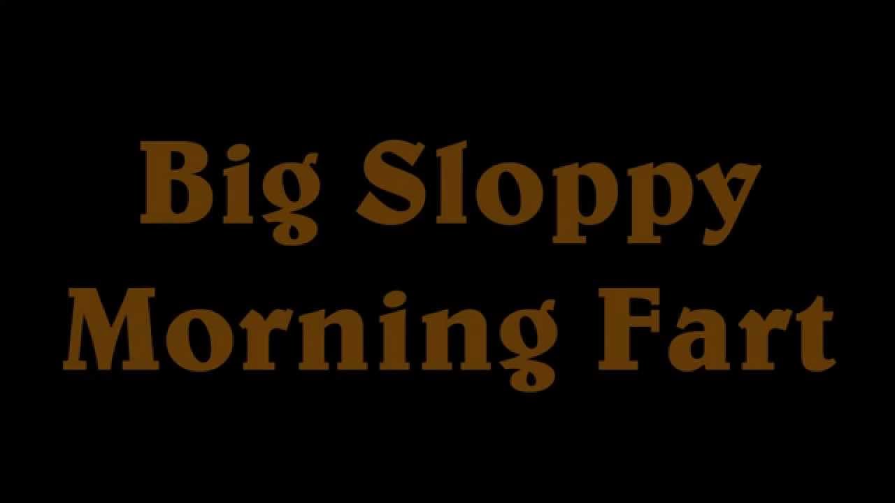 Big Sloppy Morning Fart - YouTube