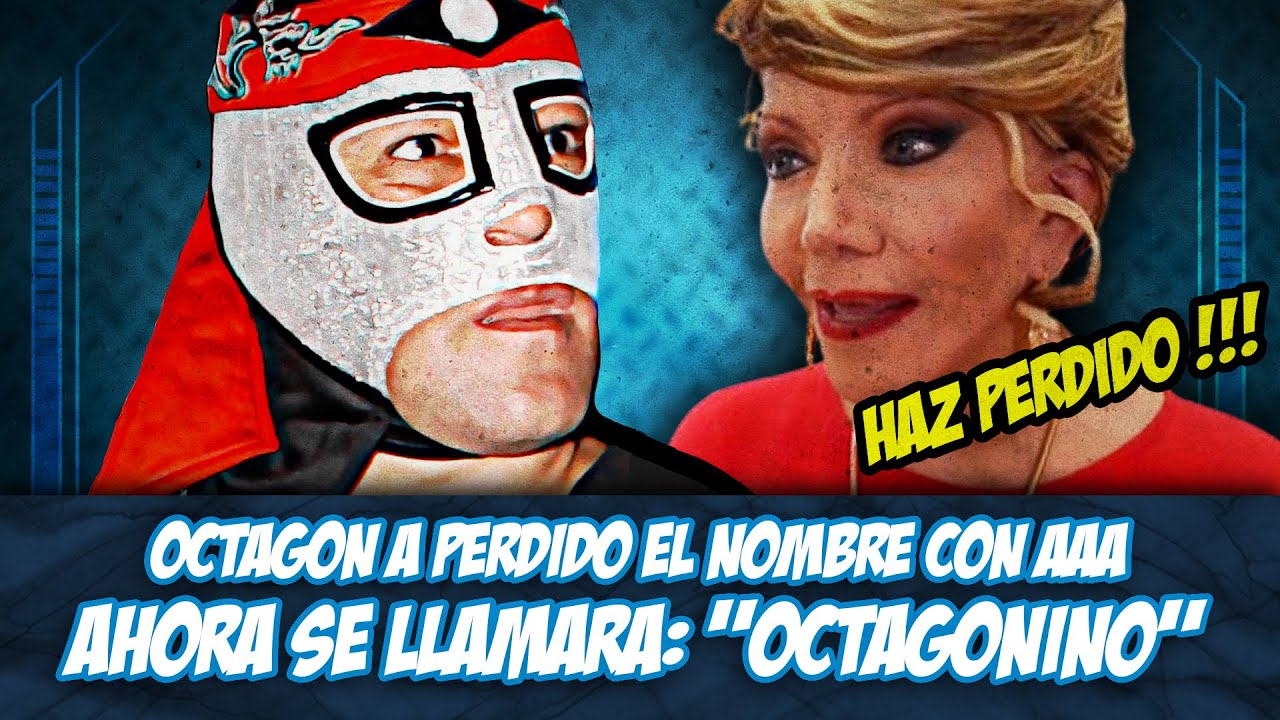 Octagón pierde el nombre vs AAA ahora se llamará "OCTAGONINO" - YouTube