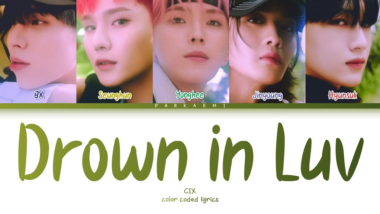 CIX - 'Drown in Luv' (Color Coded Lyrics Han/Rom/Vostfr/Eng) - YouTube