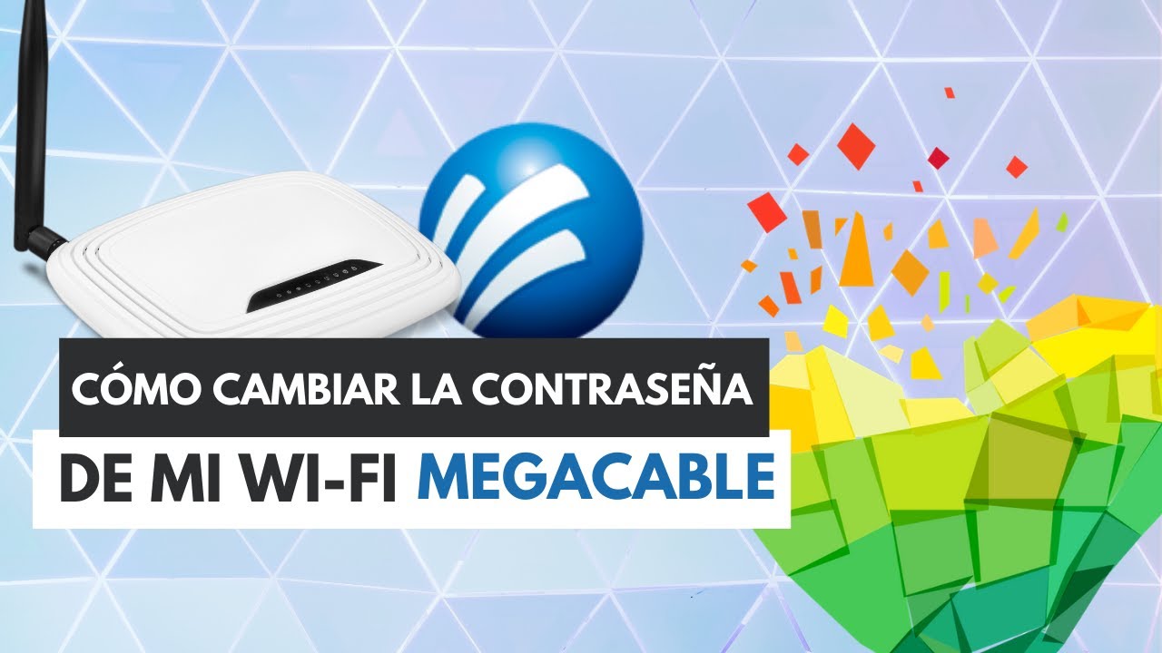 Cómo cambiar la contraseña del wifi Megacable 🌐 [GUÍA RÁPIDA] - YouTube