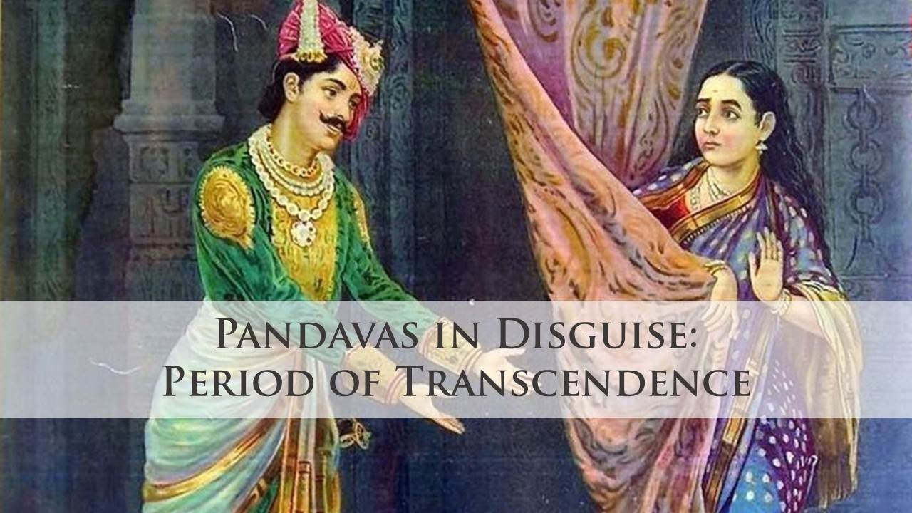Pandavas in Disguise : Period of Transcendence | Symbolism in the ...
