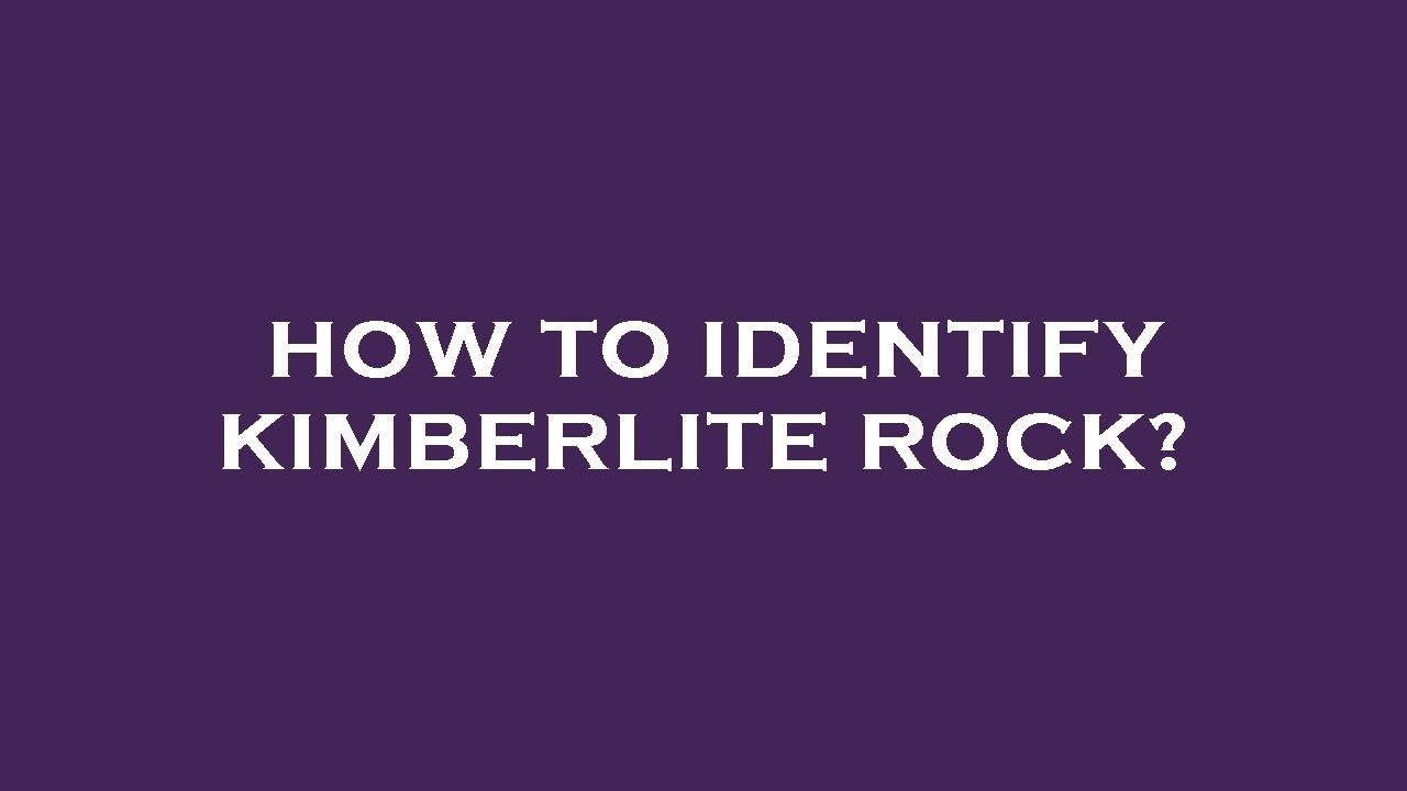 How to identify kimberlite rock? - YouTube