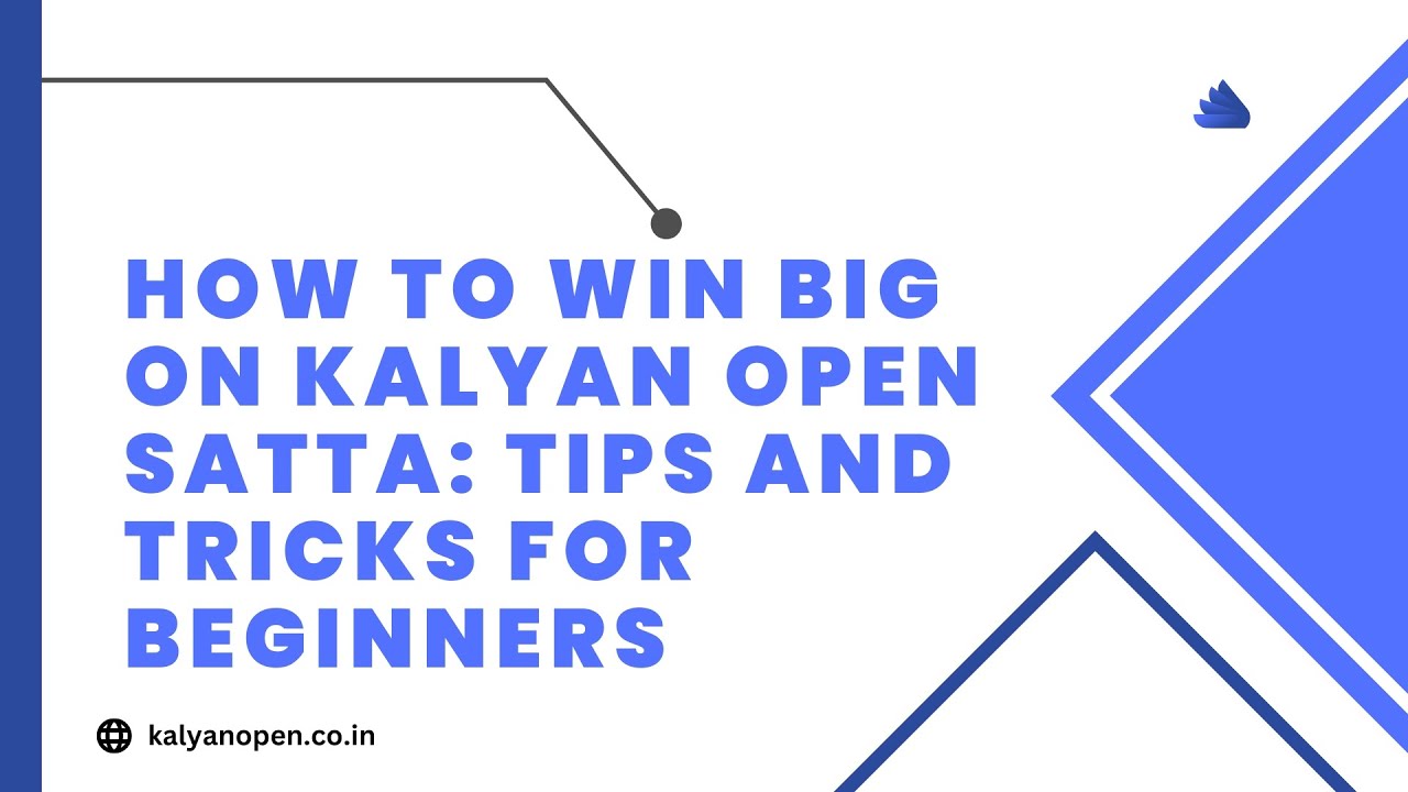 How To Win Big On Kalyan Open Satta Tips And Tricks For Beginners ...