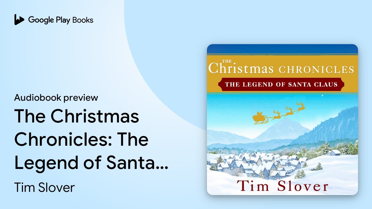 The Christmas Chronicles: The Legend of Santa… by Tim Slover ...