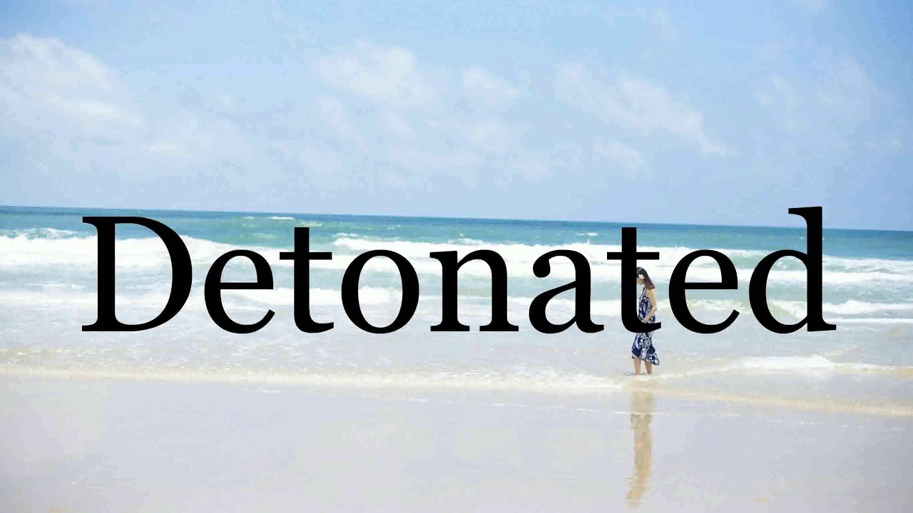 How To Pronounce Detonated🌈🌈🌈🌈🌈🌈Pronunciation Of Detonated - YouTube