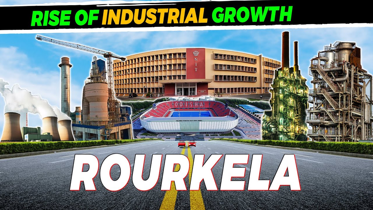 Rise of Industrial Growth Raurkela City | Rourkela Steel City of Odisha ...