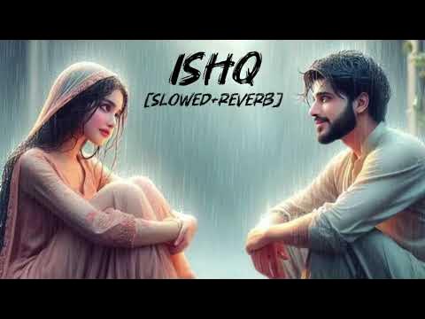 Ishq- Faheem Abdullah, Rauhan Malik | main aa likhu tu aajaye | slowed+reverb | lofi | # ...