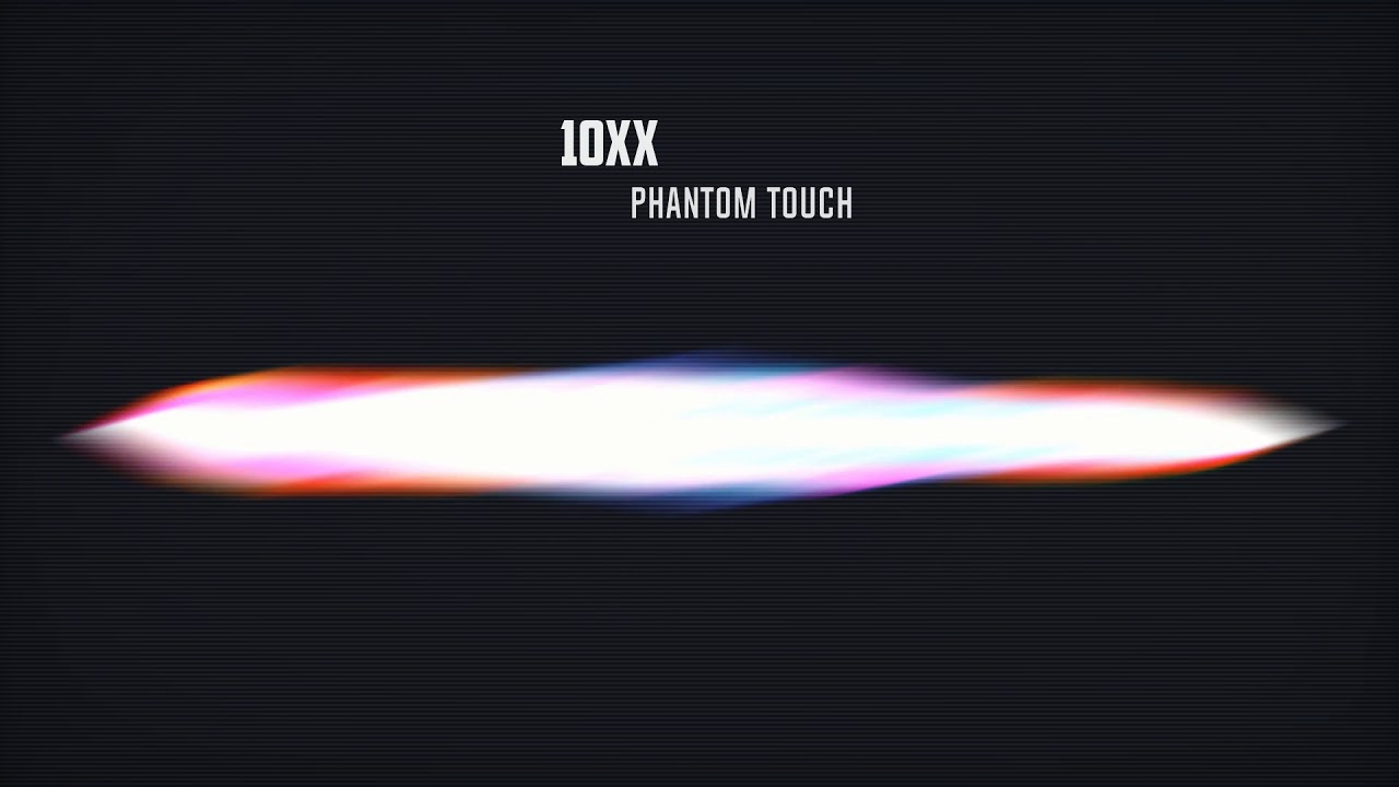 10xx - Phantom Touch - YouTube