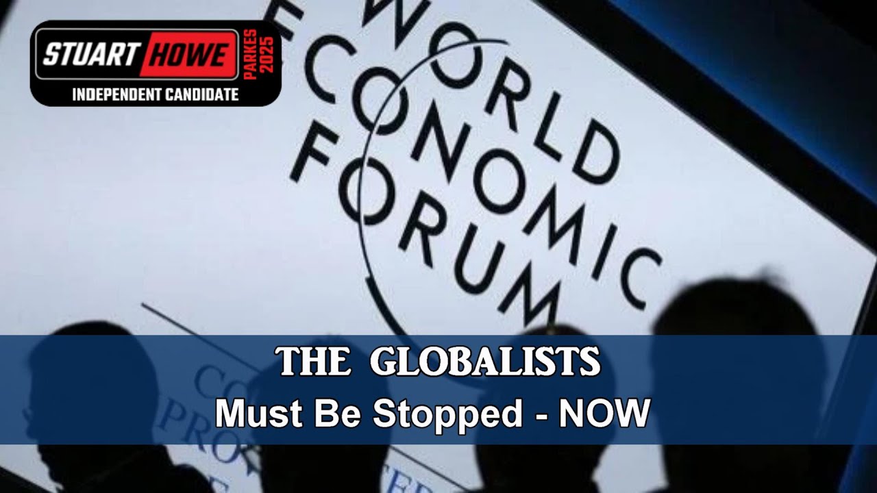 The Globalists Must Be Stopped Now - Stuart Howe - Parkes Electorate ...