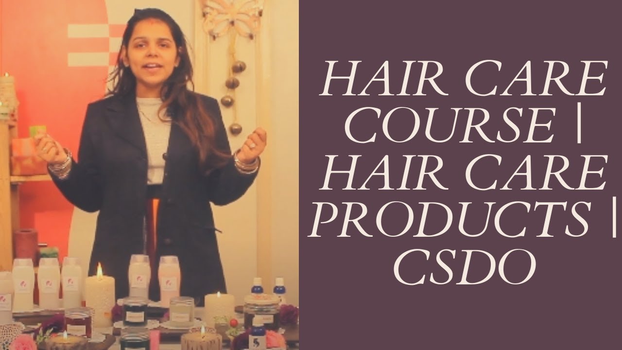HAIR CARE COURSE | HAIR CARE PRODUCTS | CSDO - YouTube