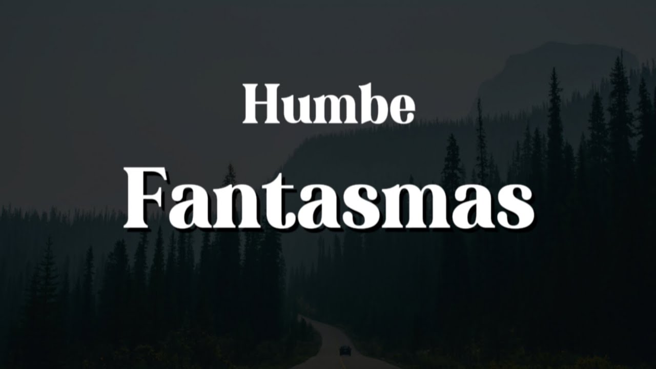 Fantasmas - Humbe (Letras/Lyrics) - YouTube