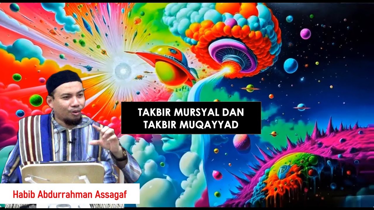 Takbir Mursyal Dan Takbir Muqayyad | Habib Abdurrahman Assagaf - YouTube
