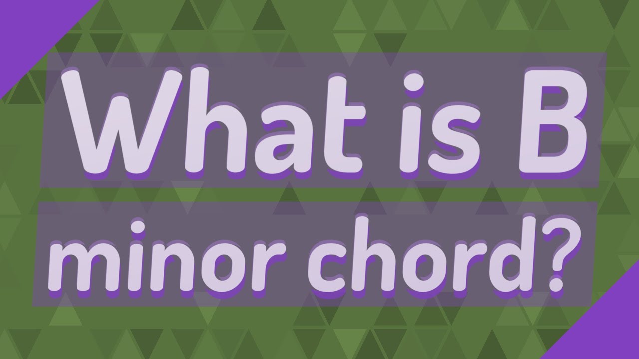 What Is B Minor Chord YouTube What Is B Minor Chord YouTube